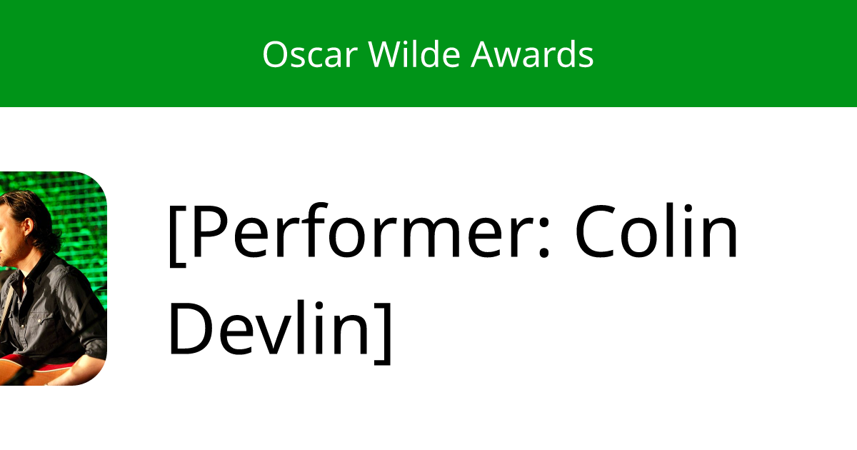 [Performer: Colin Devlin] | Oscar Wilde Awards